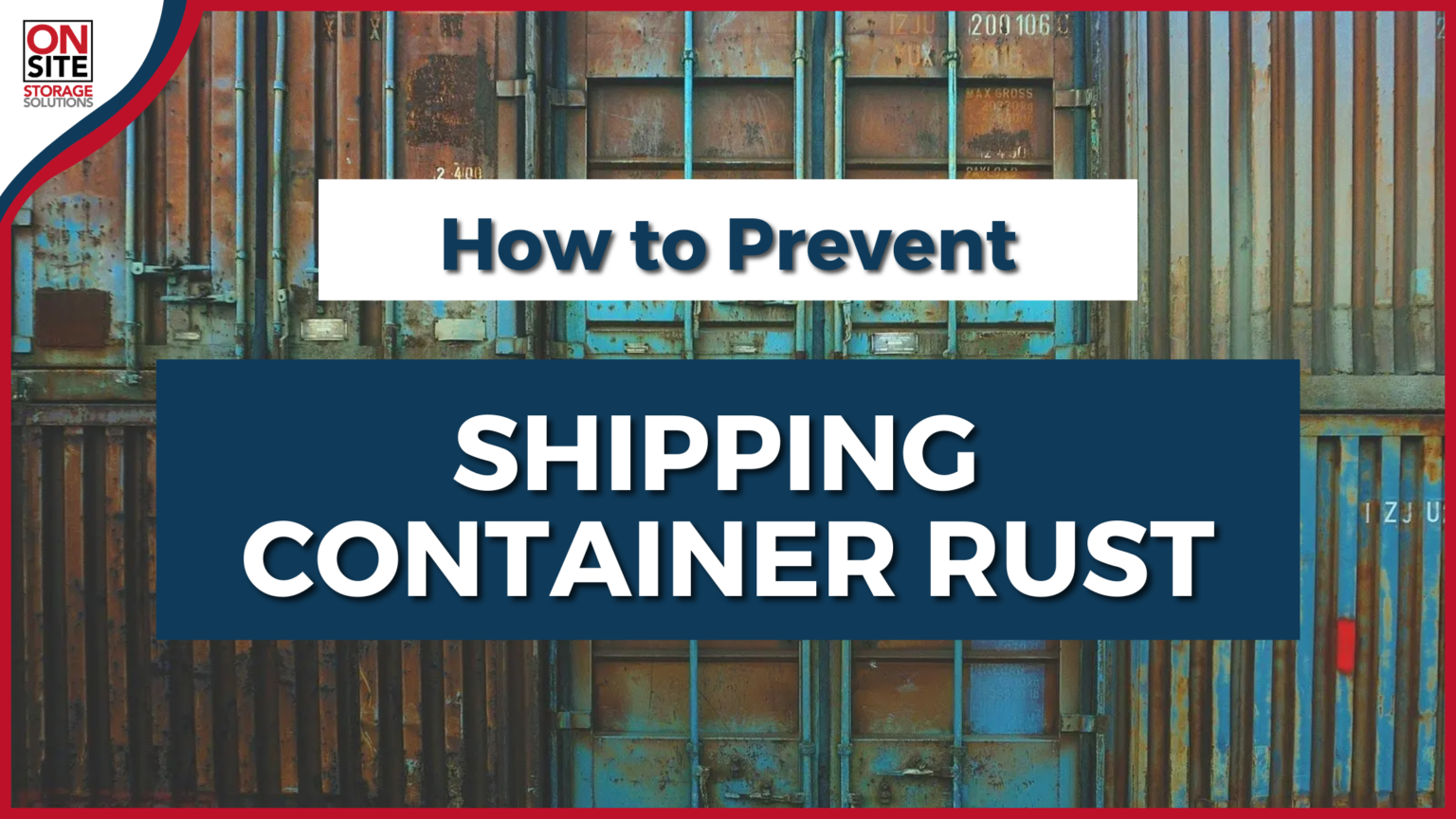 Shipping Container Rust | Tips to Prevent & Avoid Rust