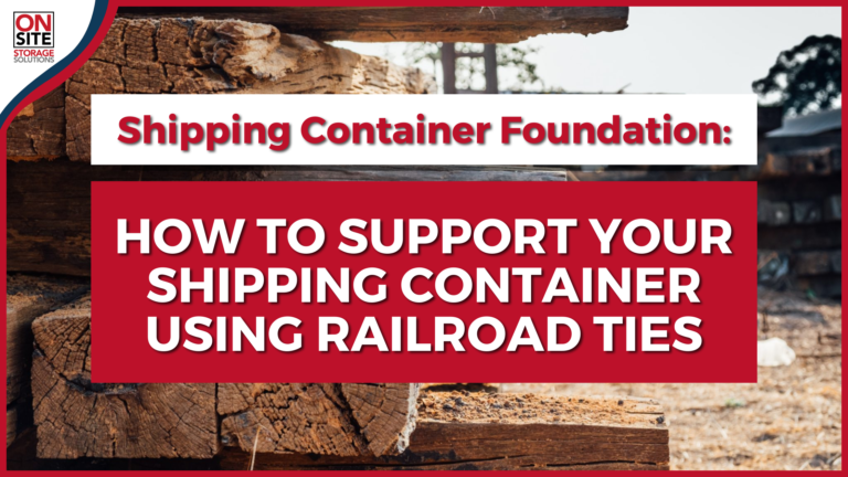 Shipping Container Foundation | Railroad Ties Guide